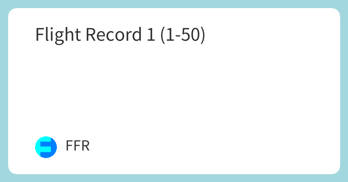 Flight Record 1 (1-50) | Frequent Flyer